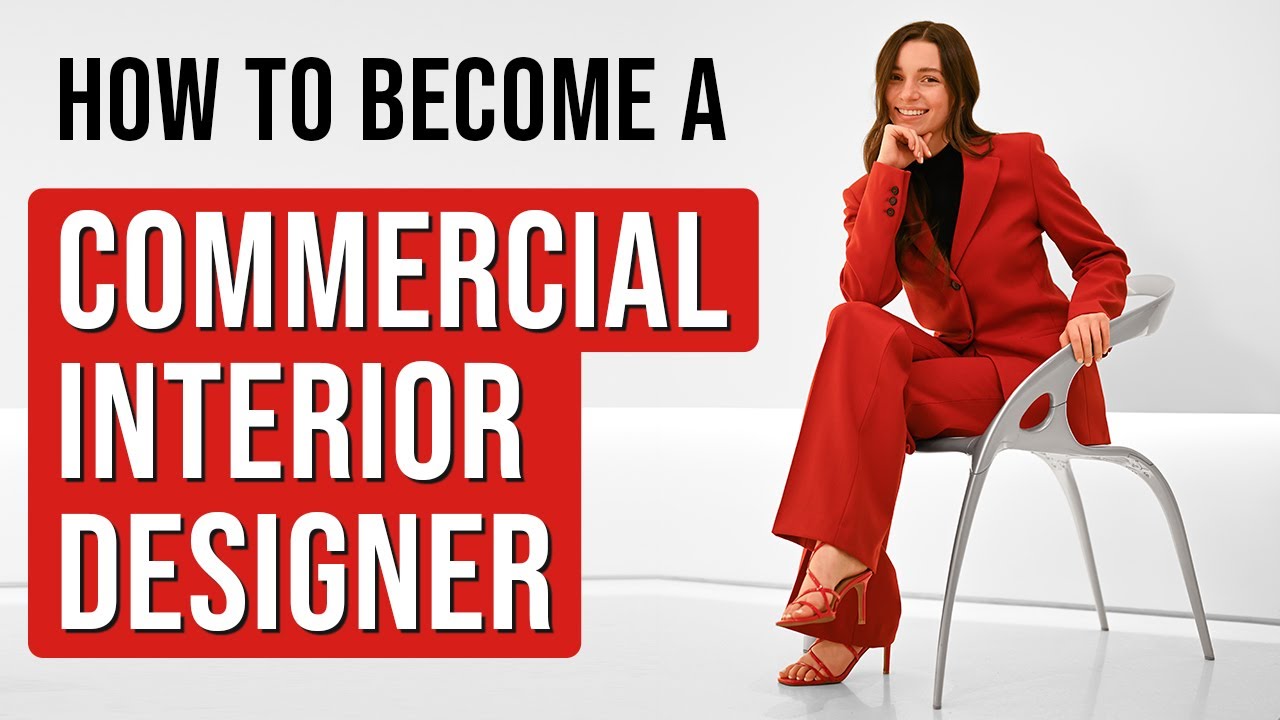 HOW TO BECOME A COMMERCIAL INTERIOR DESIGNER: skills, education, and the different career paths