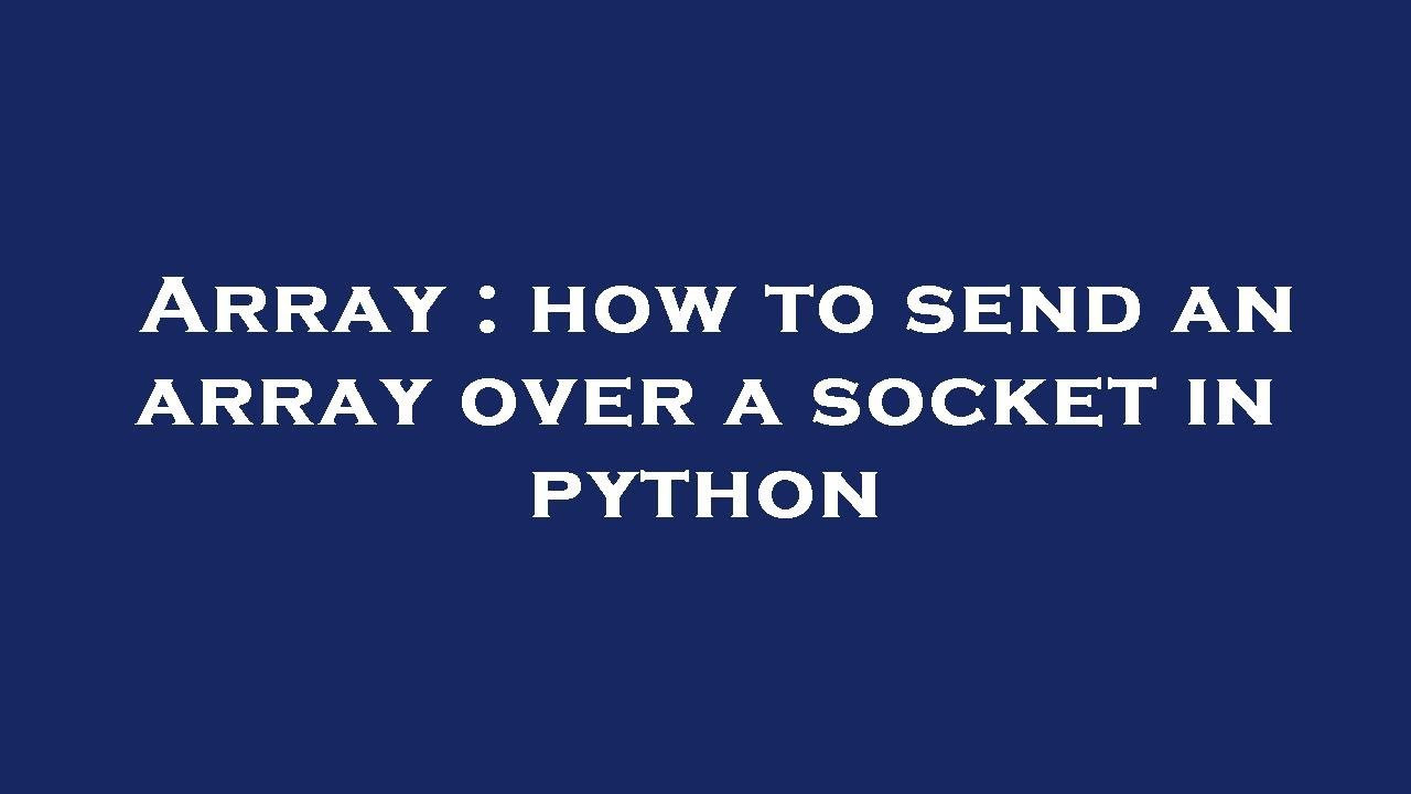 Array : how to send an array over a socket in python