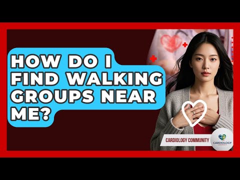 How Do I Find Walking Groups Near Me? - Cardiology Community