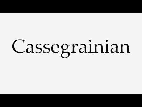 How to Pronounce Cassegrainian