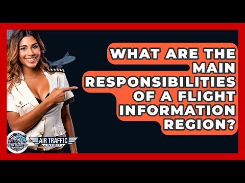 What Are The Main Responsibilities Of A Flight Information Region? - Air Traffic Insider