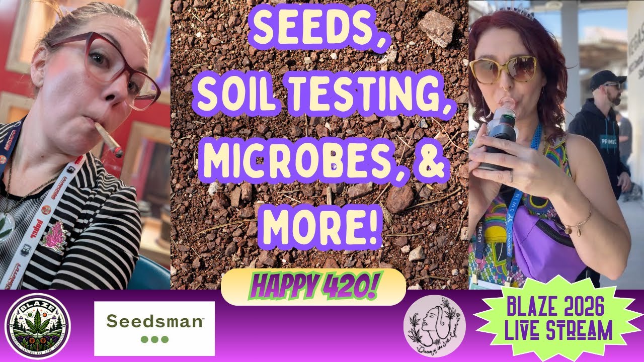 Seeds, Soil Tests, Microbes and More! Happy 420!