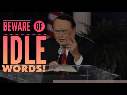 BEWARE OF IDLE WORDS!