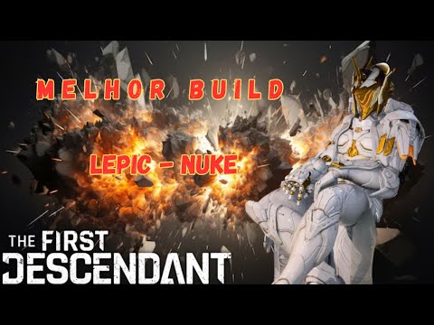 MELHOR BUILD PARA O LEPIC - THE FIRST DESCENDANT… - Partner