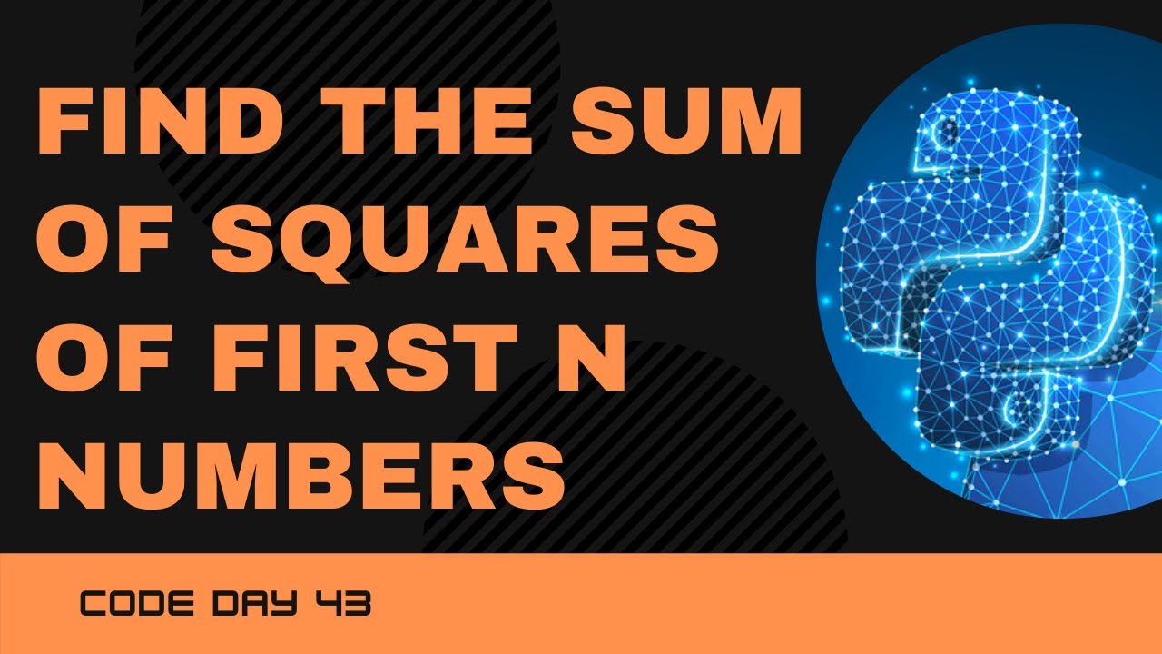 Code 43: Python Program to find the Sum of squares of first n natural numbers | 365 Days of Code