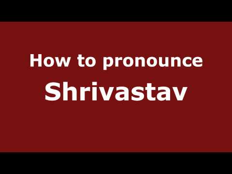 Pronounce Names - How to Pronounce Shrivastav