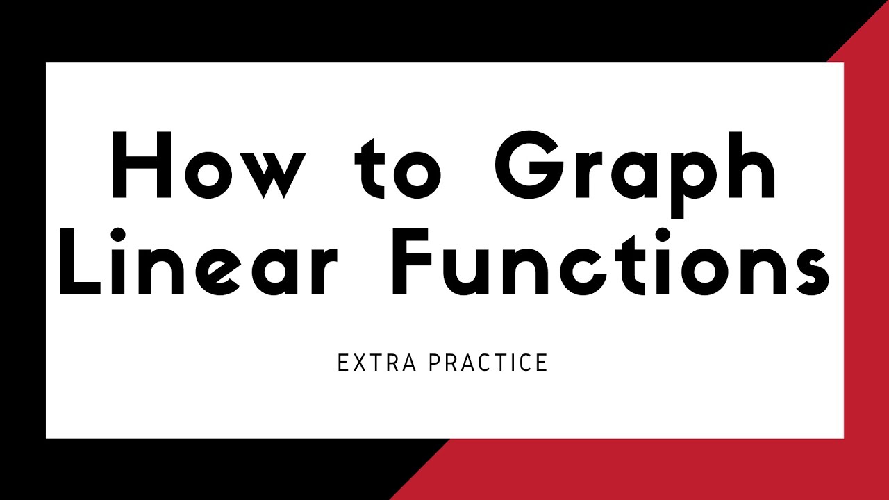 1.3 - GRAPHING LINEAR FUNCTIONS - EXTRA PRACTICE