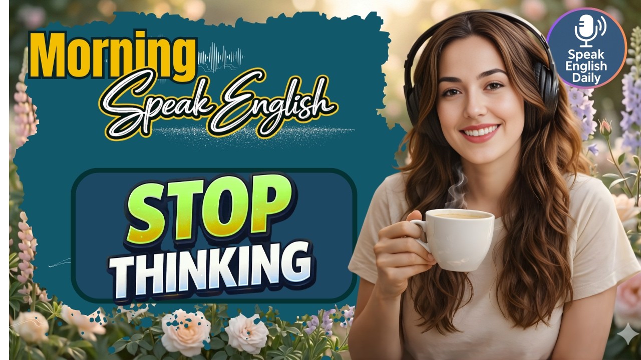 English Speaking Practice: Speak Naturally (Without Thinking) | Morning Shadowing Practice