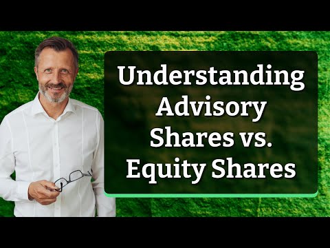 Understanding Advisory Shares vs. Equity Shares