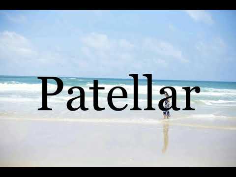 How To Pronounce Patellar🌈🌈🌈🌈🌈🌈Pronunciation Of Patellar