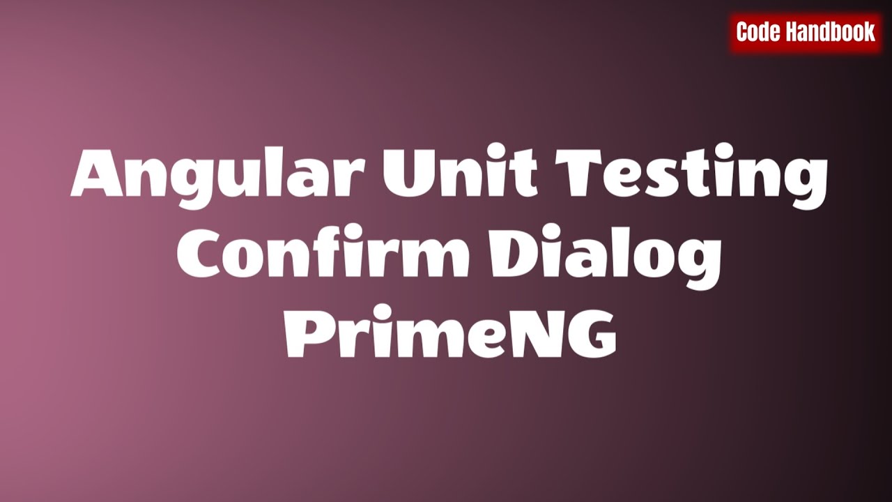 Unit Testing PrimeNG ConfirmDialog | ConfirmationService | Angular Unit Testing | Karma | Jasmine
