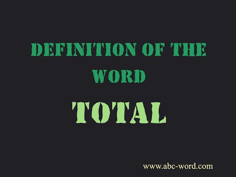 Definition of the word "Total"