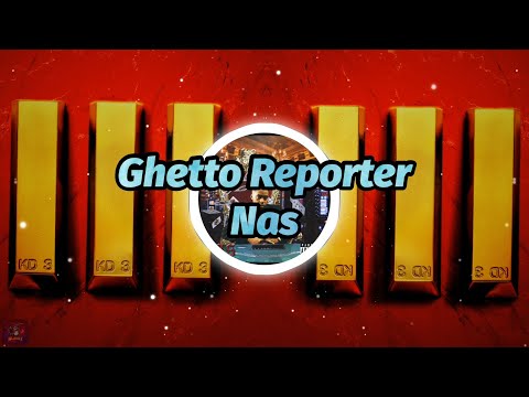 Nas - Ghetto Reporter (Lyrics)
