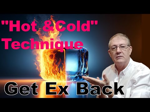 Use the "Hot and Cold" Technique to Win Back Your Ex.