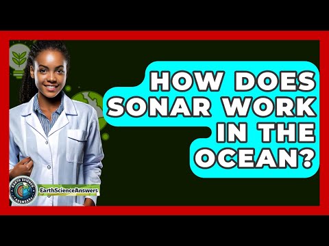 How Does Sonar Work In The Ocean? - Earth Science Answers