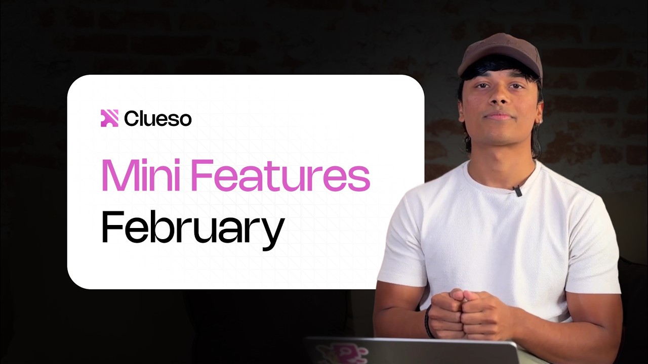 New in Clueso - Mini Features (February)