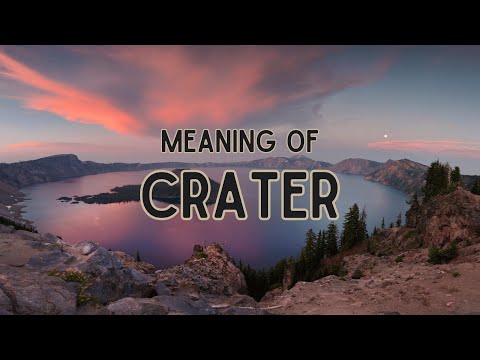 What is the meaning of Crater?