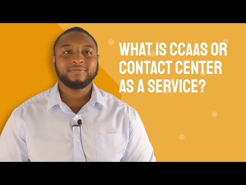 What is CCaaS or Contact Center as a Service?