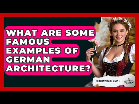 What Are Some Famous Examples Of German Architecture? - Germany Made Simple