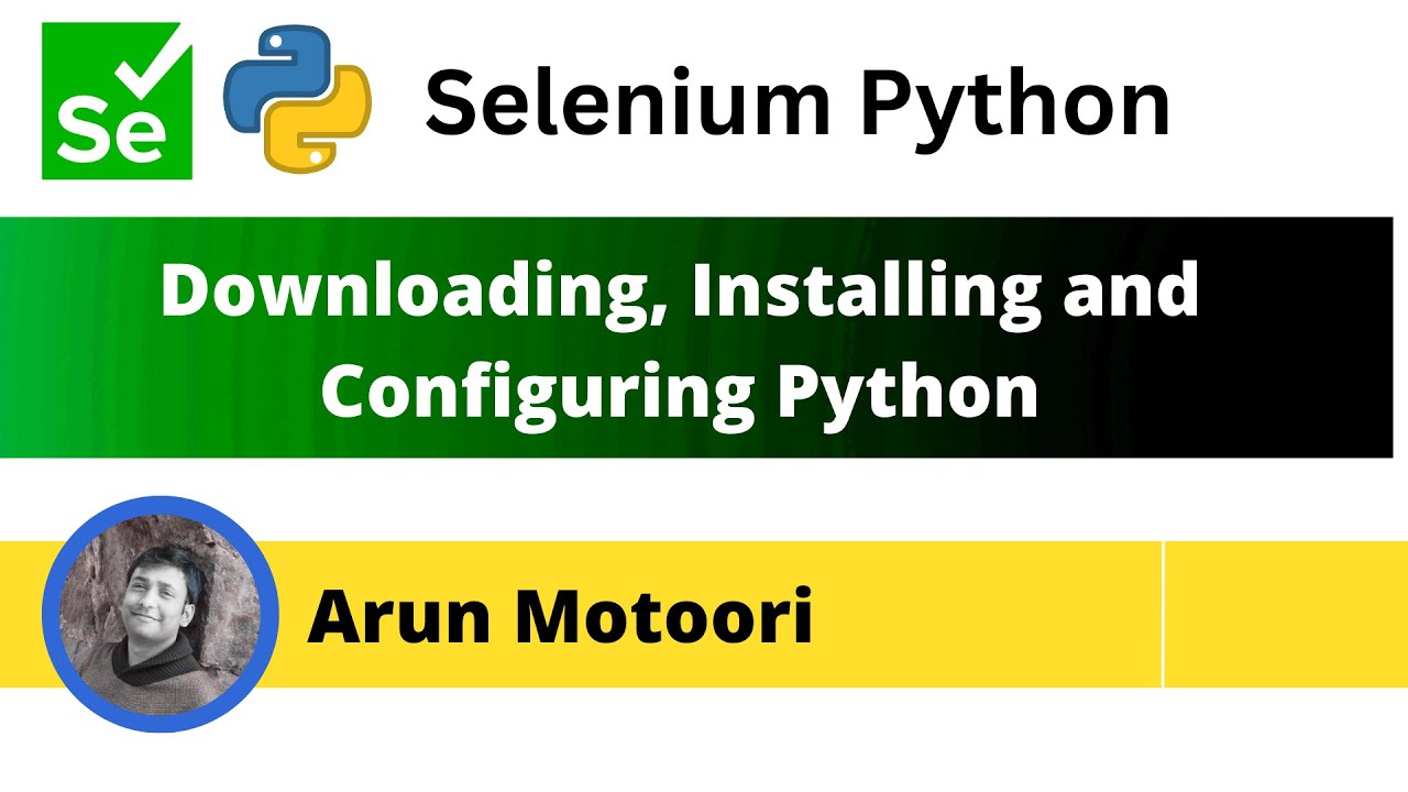 Downloading Installing and Configuring Python (Selenium Python)