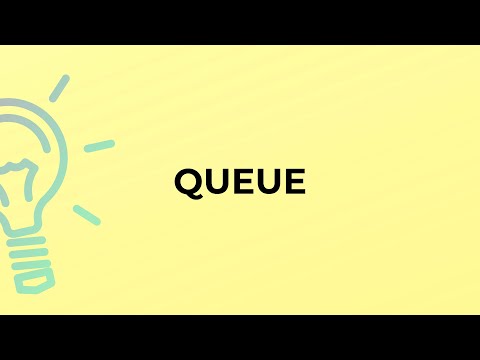 What is the meaning of the word QUEUE?