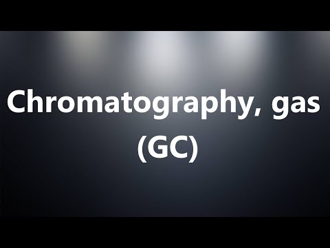 Chromatography, gas (GC) - Medical Meaning and Pronunciation