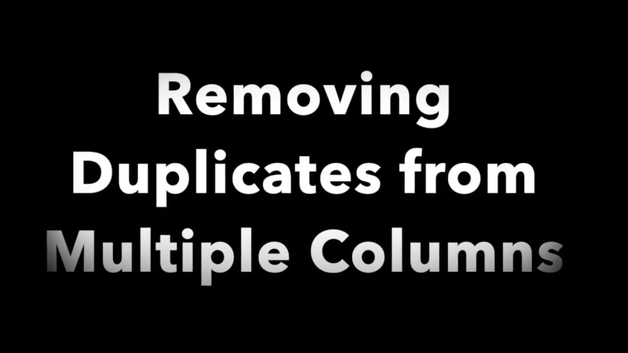 Removing Duplicates from Multiple Columns
