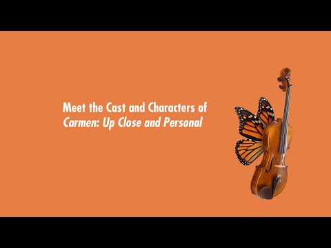 Meet the Cast and Characters of Carmen: Up Close and Personal (Extended Version)