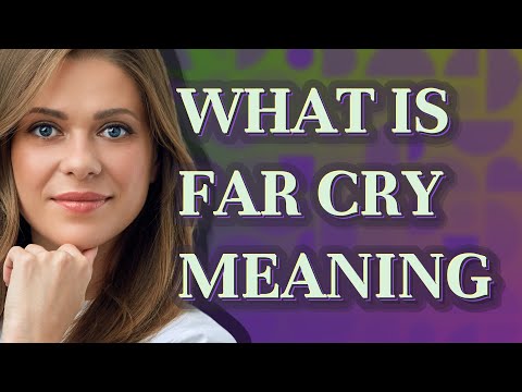 Far cry | meaning of Far cry