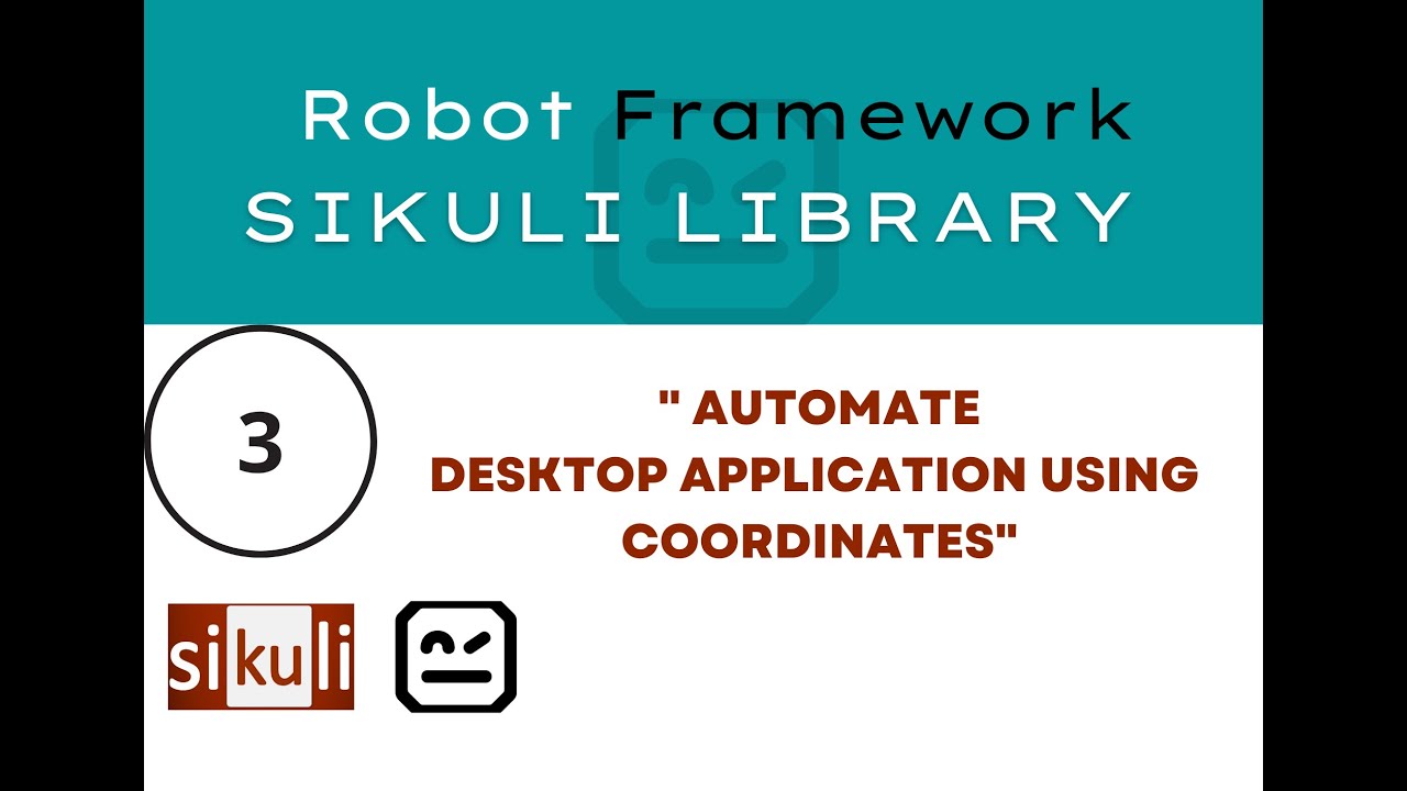 3 | Sikuli - Robot Framework | Automate Desktop Application using Coordinates
