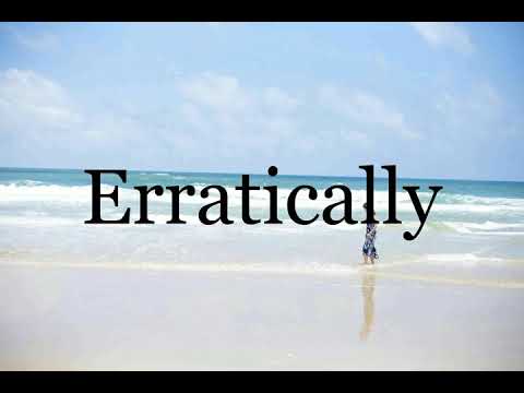 How To Pronounce Erratically🌈🌈🌈🌈🌈🌈Pronunciation Of Erratically