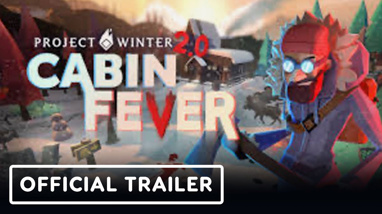 Project Winter 2.0: Cabin Fever Launch Trailer