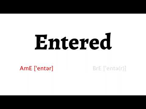 How to Pronounce entered in American English and British English