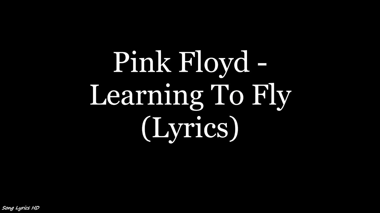 Pink Floyd - Learning To Fly (Lyrics HD)