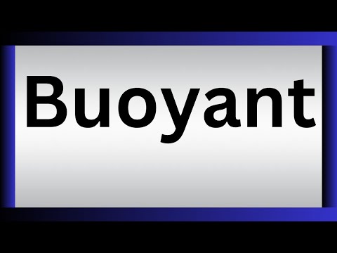 How To Pronounce Buoyant | What Is The Meaning Of Buoyant