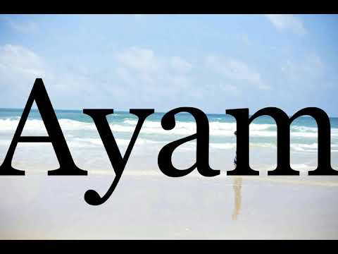 How To Pronounce Ayam🌈🌈🌈🌈🌈🌈Pronunciation Of Ayam