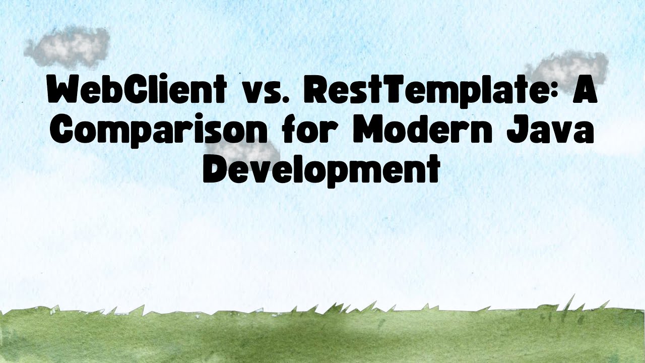 WebClient vs. RestTemplate: A Comparison for Modern Java Development