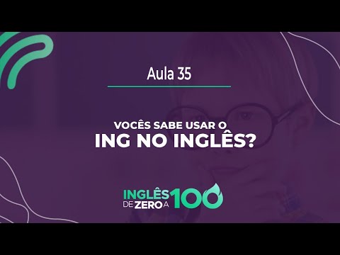 |Aula 35: Você sabe usar o ING no inglês?|