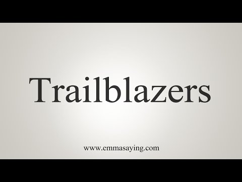 How To Say Trailblazers