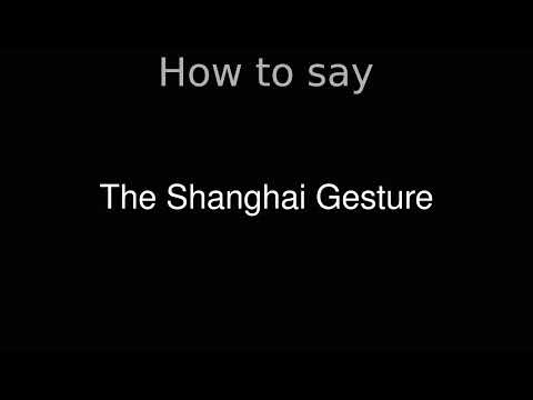How to Pronounce correctly The Shanghai Gesture (Movie)