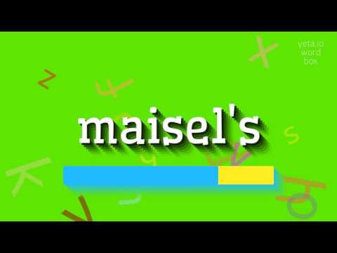 MAISEL'S - HOW TO SAY MAISEL'S?