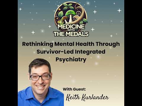 Rethinking Mental Health Through Survivor-Led Integrated Psychiatry, With Guest Keith Kurlander