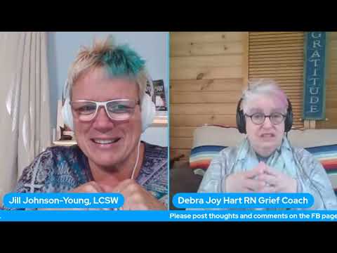 Humor, Grief & Grace with Debra Joy Hart & Jill Johnson-Young 5/14/2021