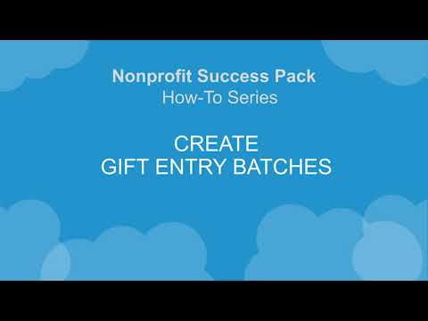 Nonprofit Salesforce How-To-Series: NPSP Create Gift Entry Batches