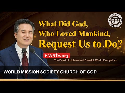 The Feast of Unleavened Bread & World Evangelism | WMSCOG, Church of God, Ahnsahnghong