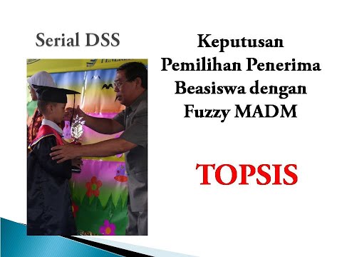 Penentuan Penerima BEASISWA dengan metode TOPSIS | Fuzzy MADM