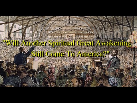 "Will Another Spiritual Great Awakening Still Come To America?"