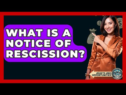 What Is A Notice Of Rescission? - AssetsandOpportunity.org