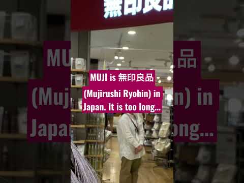 MUJI is Mujirushi Ryohin in Japan