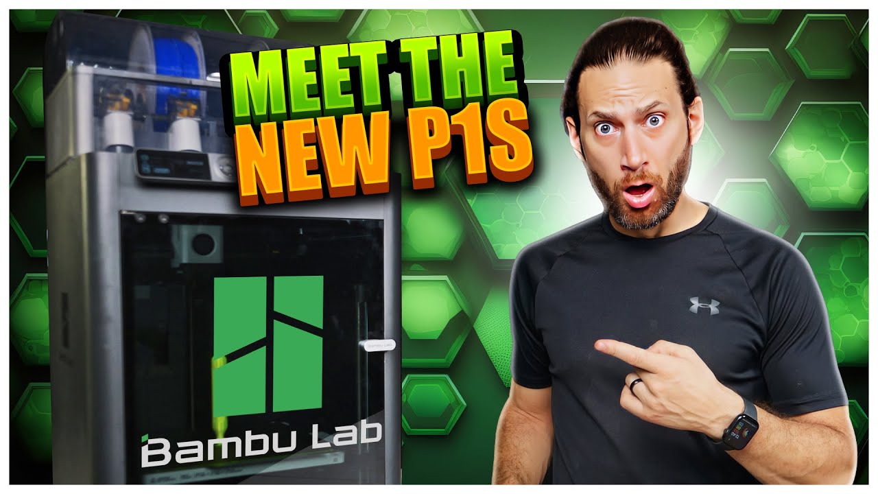 Introducing The Bambu Lab P1S